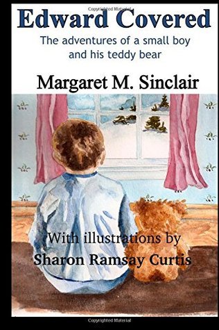 Edward Covered: The adventures of a small boy and his teddy bear by ...
