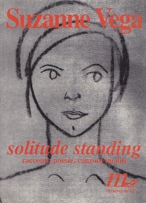 Solitude Standing. Racconti, poesie e canzoni inedite by Suzanne Vega | Goodreads