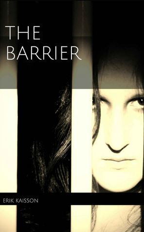 The Barrier (The Barrier Series, #1) by Erik Kaisson | Goodreads