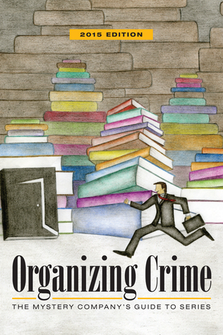 Organizing Crime: The Mystery Company's Guide to Series, 2015 Edition ...