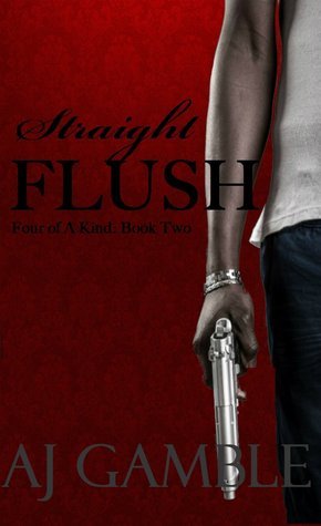 Straight Flush (Four Of A Kind Book 2) by A.J. Gamble | Goodreads