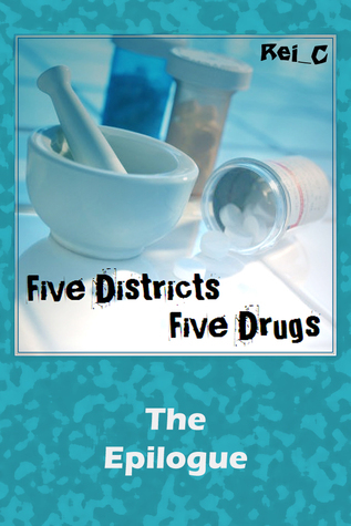 Five Districts, Five Drugs: The Epilogue (5D5D, #5.5) by Rei_C | Goodreads