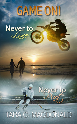 Game On! Never to part and Never to Love by Tara C. MacDonald | Goodreads
