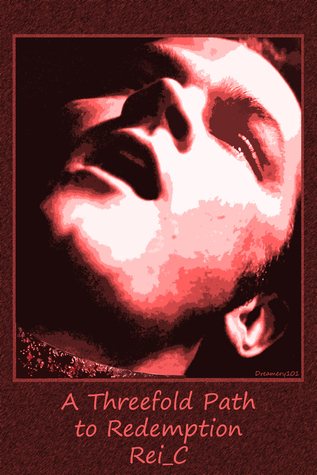 A Threefold Path to Redemption (Threefold Path, #1) by Rei_C | Goodreads