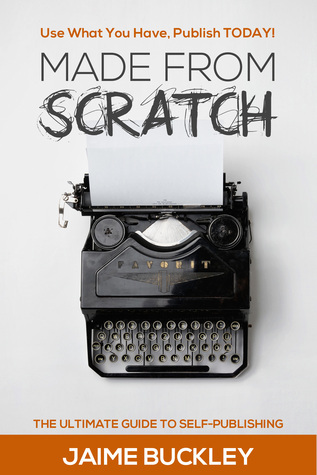 MADE FROM SCRATCH: The Ultimate Guide To Self-Publishing by Jaime ...