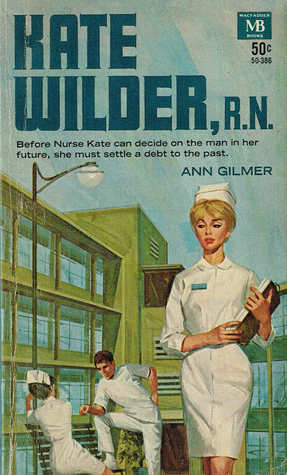 Kate Wilder, R. N. by Ann Gilmer | Goodreads