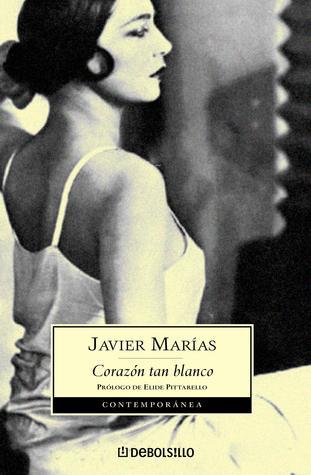 Corazón tan blanco by Javier Marías | Goodreads