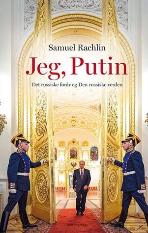 Jeg, Putin by Samuel Rachlin | Goodreads