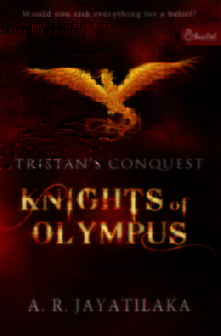 Knights Of Olympus (Tristan's Conquest, #1) by Ashan Jayatilaka | Goodreads