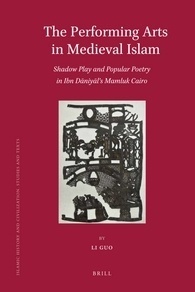 The Performing Arts in Medieval Islam: Shadow Play and Popular Poetry ...