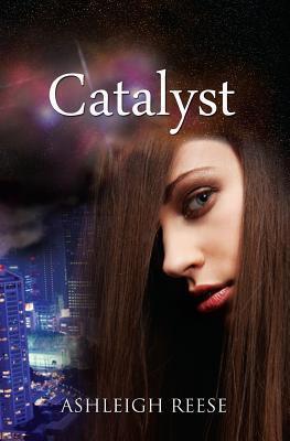 Catalyst (Catalyst, #1) by Ashleigh Reese | Goodreads