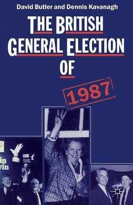 The British General Election of 1987 by David Edgeworth Butler | Goodreads
