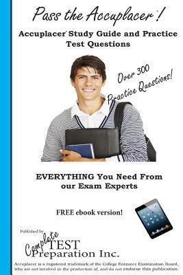 Pass the Accuplacer: Accuplacer Study Guide and Practice Test Questions ...