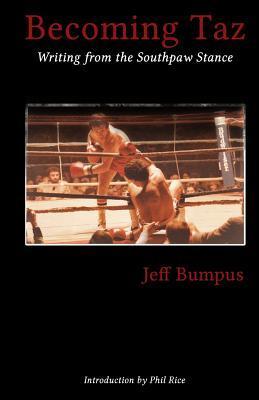 Becoming Taz: Writing from the Southpaw Stance by Jeff Bumpus | Goodreads