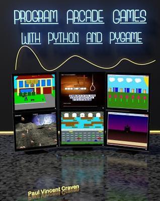 Program Arcade Games: With Python and Pygame by Paul Vincent Craven | Goodreads