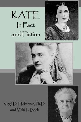 Kate, In Fact and Fiction: The Life and Legend of Sarah Catherine "Kate ...