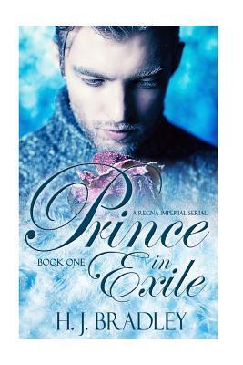 Prince in Exile: Book One by H.J. Bradley | Goodreads