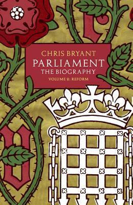 Parliament: The Biography by Chris Bryant | Goodreads