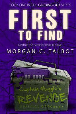 First to Find (Caching Out) by Morgan C. Talbot | Goodreads