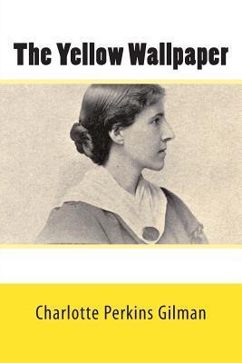 The Yellow Wallpaper by Charlotte Perkins Gilman | Goodreads