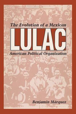 LULAC: The Evolution of a Mexican American Political Organization by ...