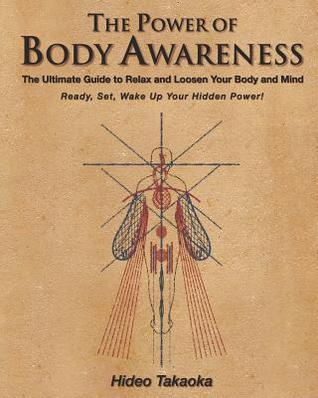 The Power of Body Awareness: The Ultimate Guide to Relax and Loosen ...