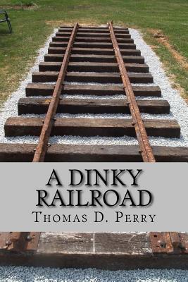 A Dinky Railroad: The Mount Airy and Eastern Railway by Thomas D. Perry ...