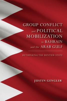 Group Conflict and Political Mobilization in Bahrain and the Arab Gulf ...