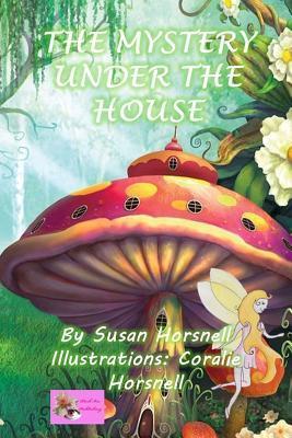 The Mystery Under The House by Susan Horsnell | Goodreads