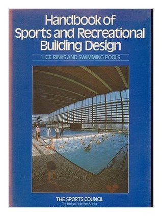 Handbook of Sports and Recreational Building Design, Vol. 1: Ice Rinks ...
