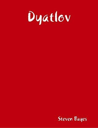Dyatlov by Steven Bayes | Goodreads
