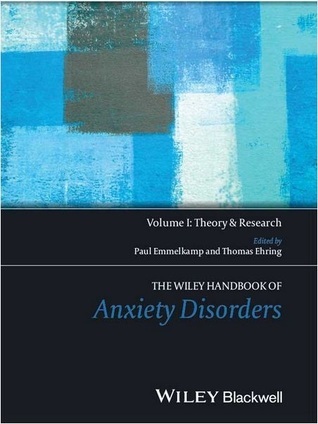 The Wiley Handbook of Anxiety Disorders by Paul Emmelkamp | Goodreads