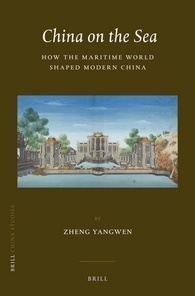 China on the Sea: How the Maritime World Shaped Modern China by Zheng ...