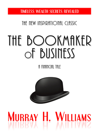 The Bookmaker of Business: A Financial Tale by Murray H. Williams ...