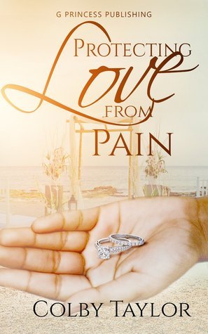Protecting Love from Pain by Colby Taylor | Goodreads