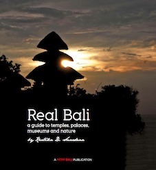 Real Bali: Temples, Palaces, Museum and Nature by Kartika D. Suardana ...