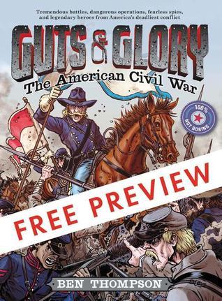 Guts & Glory: The American Civil War, SAMPLE by Ben Thompson | Goodreads