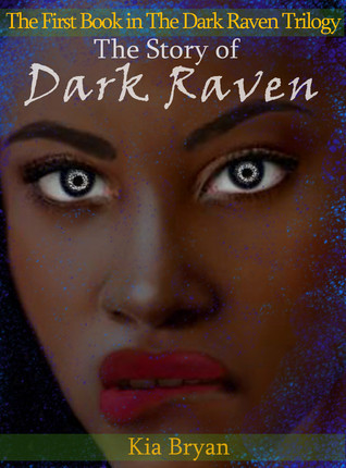 The Story of Dark Raven (The Dark Raven Trilogy, #1) by Kia Bryan ...