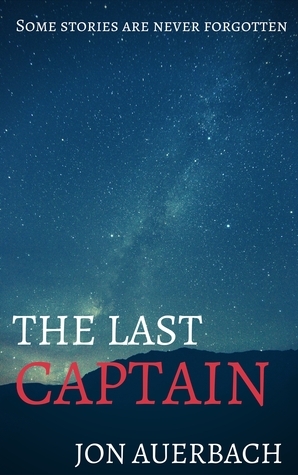 The Last Captain by Jon Auerbach | Goodreads