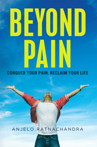 Beyond Pain: Conquer Your Pain, Reclaim Your Life by Anjelo ...