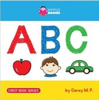 Abc First Book Series 1 by Corey M.P. | Goodreads