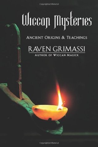 Wiccan Mysteries: Ancient Origins & Teachings by Raven Grimassi | Goodreads