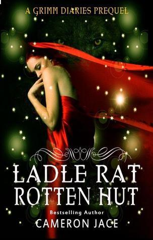 Ladle Rat Rotten Hut ( A Grimm Diaries Prequel #4 ) by Cameron Jace ...