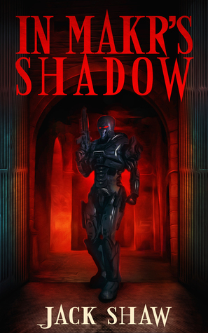 In Makr's Shadow by Jack Shaw | Goodreads
