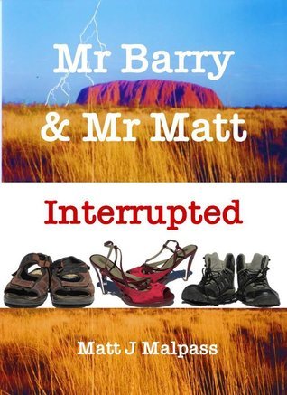 Interrupted (Mr Barry & Mr Matt Book 2) by Matt James Malpass | Goodreads