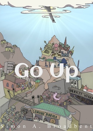 Go Up by Simon A. Broadbent | Goodreads