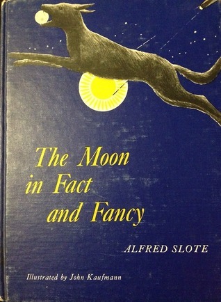 The Moon in Fact and Fancy by Alfred Slote | Goodreads