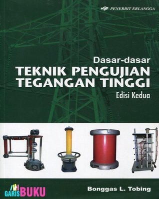 Dasar-Dasar Teknik Pengujian Tegangan Tinggi by Ir.Bonggas L.Tobing ...
