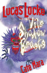 Lucas Locke and The Vile Shadow Beasts (Lucas Locke, #1) by Cate Mara ...