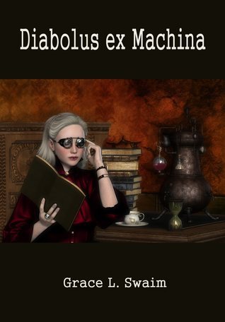 Diabolus ex Machina by Grace Swaim | Goodreads